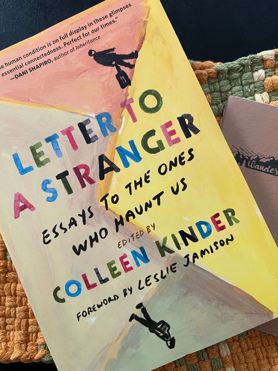 Letter to a Stranger: Essays to the Ones Who Haunt Us Edited by Colleen ...