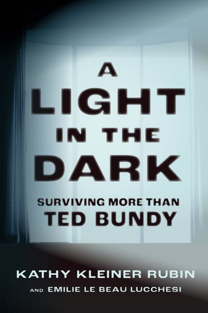 A Light in the Dark: Surviving More Than Ted Bundy by Kathy Kleiner ...