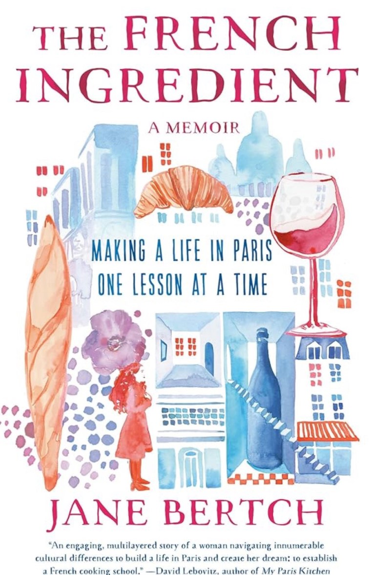 The French Ingredient: Making a Life in Paris One Lesson at a Time by ...